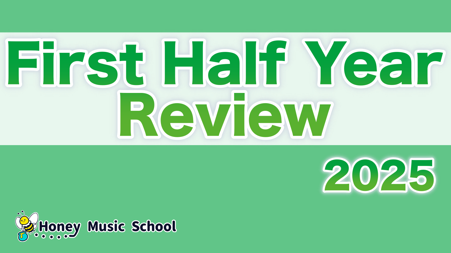 2025 – First Half-Year Review - Honey Music School